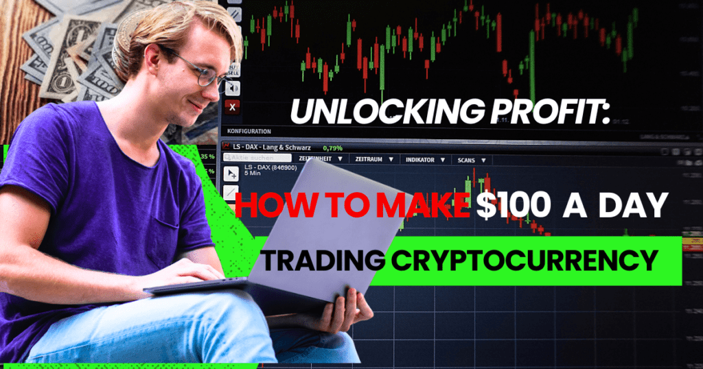Unlocking Profit How To Make 100 A Day Trading Cryptocurrency